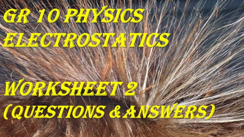 GR 10 PHYSICS ELECTROSTATICS WORKSHEET 2 (Q & A) - Made By Teachers
