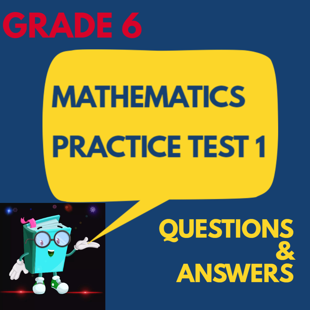 Grade 6 MATHEMATICS PRACTICE TEST 1 QUESTIONS A Made By Teachers