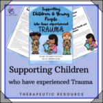 Supporting Children who have Experienced Trauma - Made By Teachers