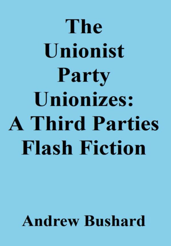 The Unionist Party Unionizes: A Third Parties Flas | Made By Teachers