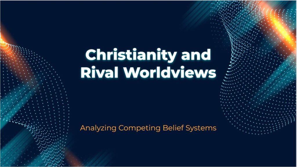 Christianity and Rival Worldviews -21 Slide PowerPoint +Notes, 7 ...