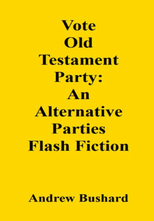 Vote Old Testament Party: An Alternative Parties Flash Fiction ...