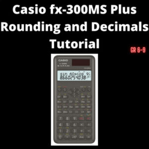 Rounding and Decimals Tutorial for your Casio fx-300MS Plus Calculator ...