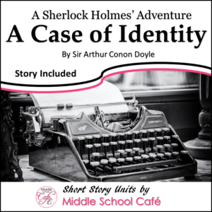 A Case of Identity Sherlock Holmes Short Story Unit Reading Guide ...