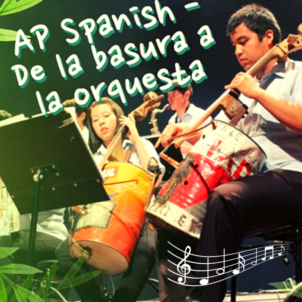 AP Spanish – De la Basura a la Orquesta (Recycling). (Práctica Integral ...