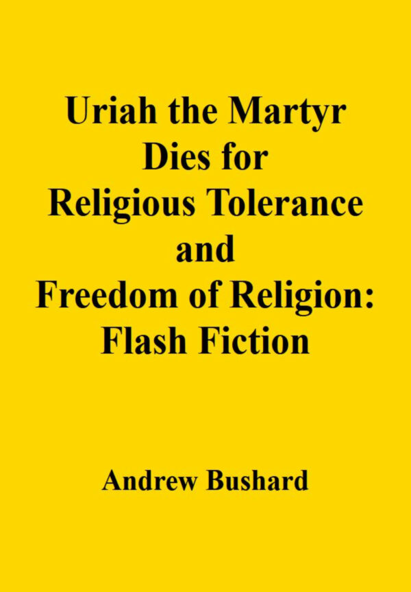 Uriah the Martyr Dies for Religious Tolerance and Freedom of Religion ...