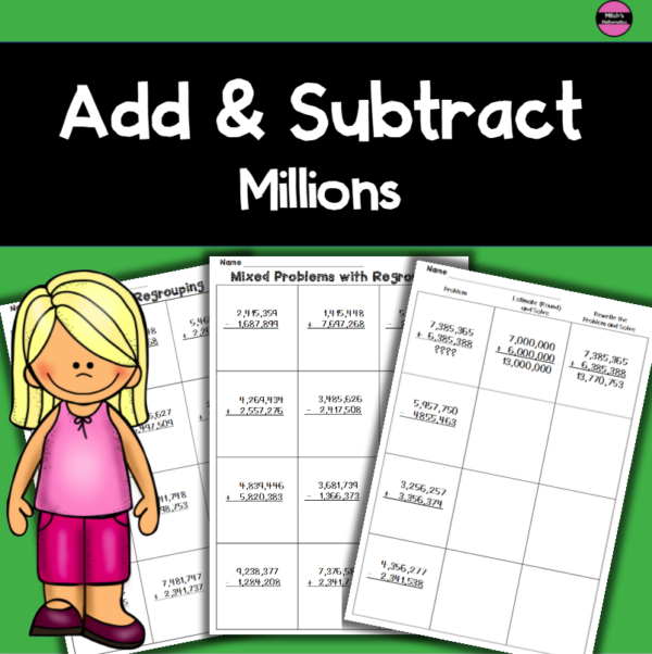 Adding and Subtracting to the Millions Place Value with Estimation ...