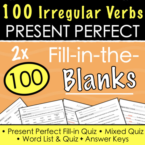 100 Irregular Verbs PRESENT PERFECT - Fill-in-the-Blanks Sentences ...