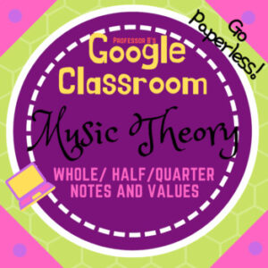 Google Classroom DIGITAL Music Theory Lesson 5: Whole, Half, Quarter ...