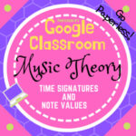 Google Classroom DIGITAL Music Theory Lesson 7: Time Signatures and ...