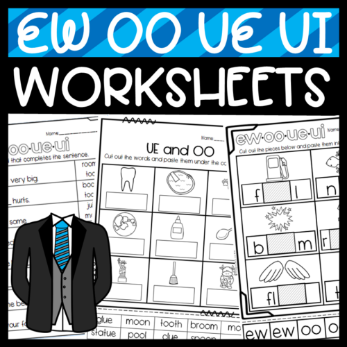 Ew, Ue, Ui, and OO Worksheets: Cut and Paste Sorts, Cloze sentences ...