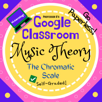 Google Classroom DIGITAL Music Theory Lesson 30: The Chromatic Scale ...