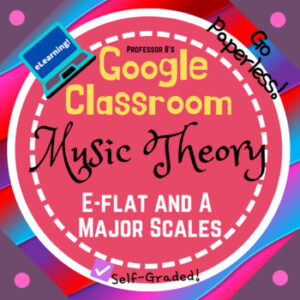 Google Classroom DIGITAL Music Theory Lesson 35: The E-flat and A Major ...