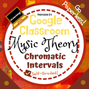 Google Classroom DIGITAL Music Theory Lesson 53: Chromatic Intervals ...