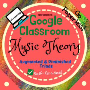 Google Classroom DIGITAL Music Theory Lesson 72: Augmented and ...