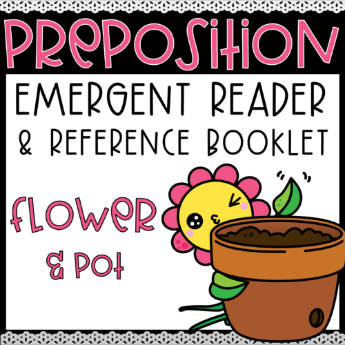 Spring Prepositions Emergent Reader Reference Guide Flower and Pot ...
