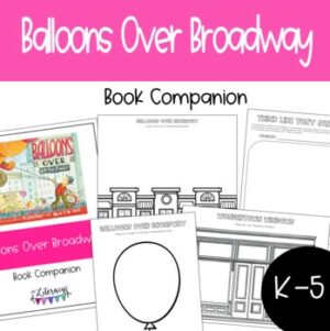 Balloons Over Broadway Book Companion and Virtual Field Trip Bundle ...