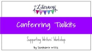 Conferring Toolkit: Supporting Writers' Workshop | Made By Teachers