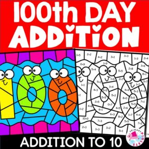 100TH DAY OF SCHOOL COLOR BY NUMBER ADDITION TO 10 | 100TH DAY OF ...