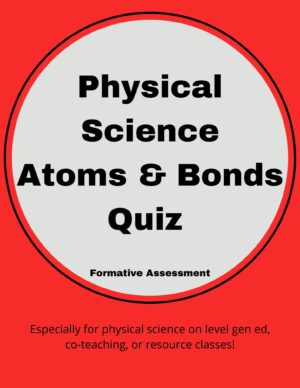 Atoms and Bonds - Physical Science Quiz - middle high school gen ed ...