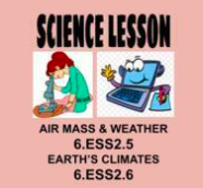 6th Science Lesson Air Mass/Weather, Climate OAS 6.ESS2.5,2.6 NGSS MS ...