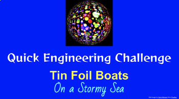 EZ Tin Foil Boats Middle School STEM Engineering Challenge NGSS SEPs ...