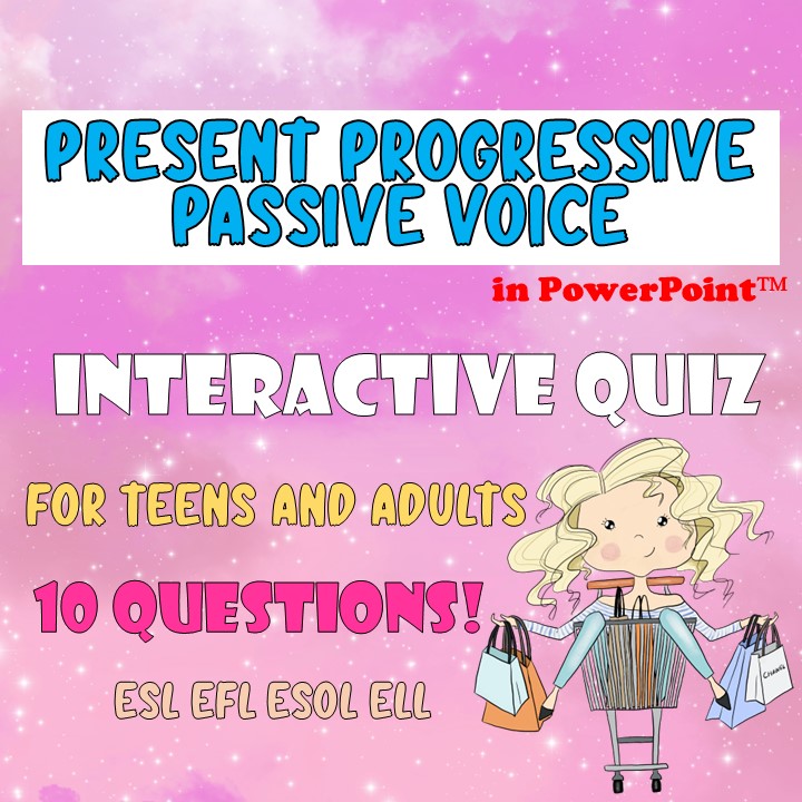 PRESENT CONTINUOUS PROGRESSIVE PASSIVE VOICE ESL interactive grammar ...