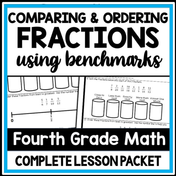 Comparing & Ordering Fractions with Benchmarks Lesson & Assessment (4th ...