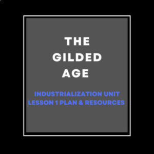 The Gilded Age: Industrialization Lesson 1 Plan & Resources | Made By ...
