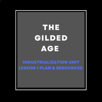 The Gilded Age Industrialization Unit Plan | Made By Teachers
