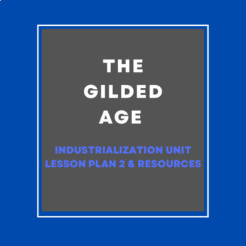 The Gilded Age: Industrialization Lesson 2 Plan & Resources | Made By ...