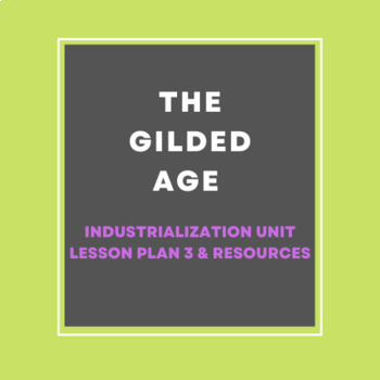 The Gilded Age: Industrialization Lesson 3 Plan & Resources | Made By ...
