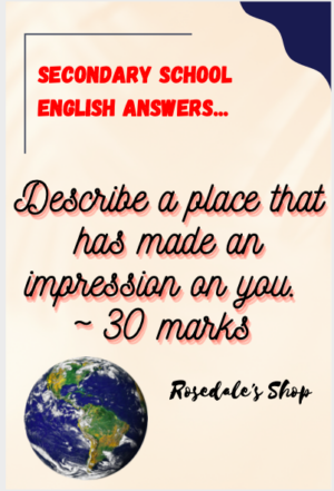 Descriptive Writing: Describe a place that has made an impression on ...