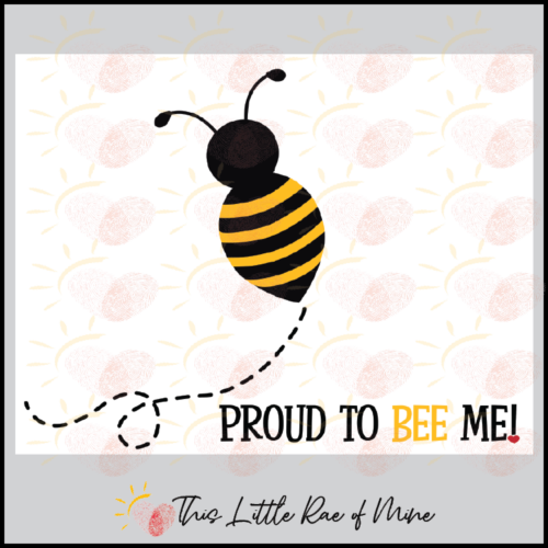 Proud to be me - bee - Love - kindness - friendship - printable ...