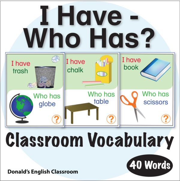Classroom Vocabulary I Have Who Has Activity ESL ELL Newcomer Game ...