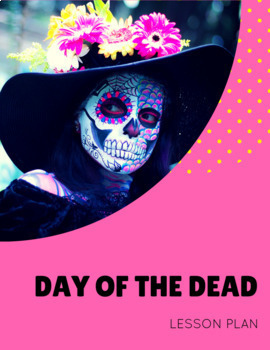 Day of the Dead – El Día de los Muertos Lesson Plan for Spanish 1, 2 ...