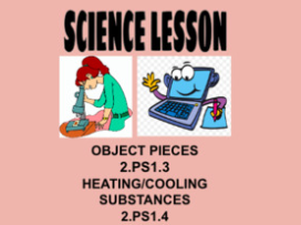 2nd Grade Science Lesson Object Pieces, Heating/Cooling 2.PS1.3,1.4 OAS ...