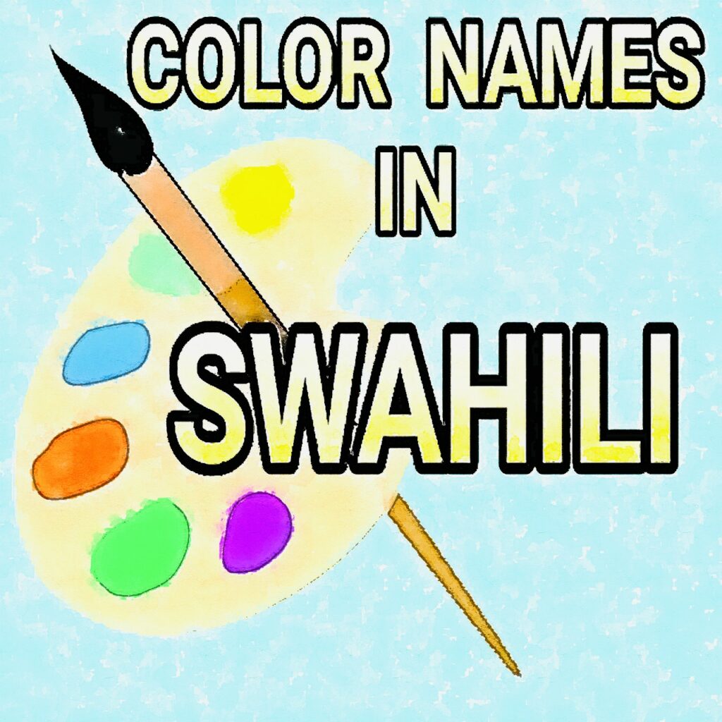 COLOR NAMES IN SWAHILI | Made By Teachers