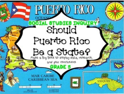 Social Studies Inquiry Grade 5: Should Puerto Rico be a State? | Made ...
