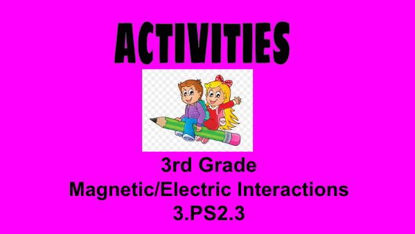 3rd Grade Science Magnetic/Electric Interactions 3.PS2.3 Activities ...