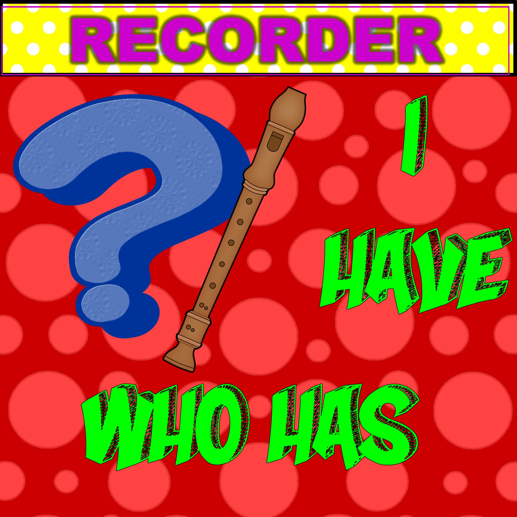 I Have/Who Has? Recorder Music Game | Made By Teachers
