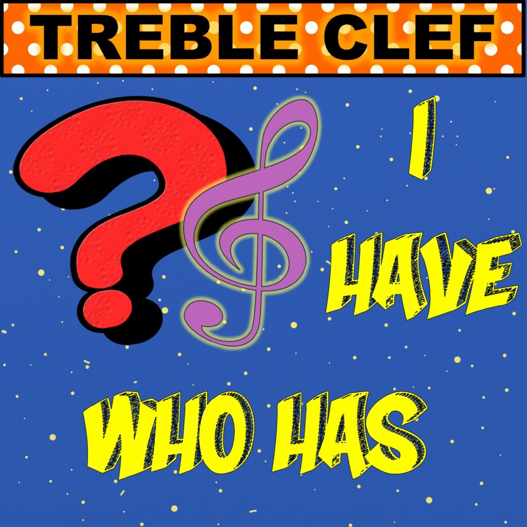 I Have/Who Has? Treble Clef Music Game | Made By Teachers