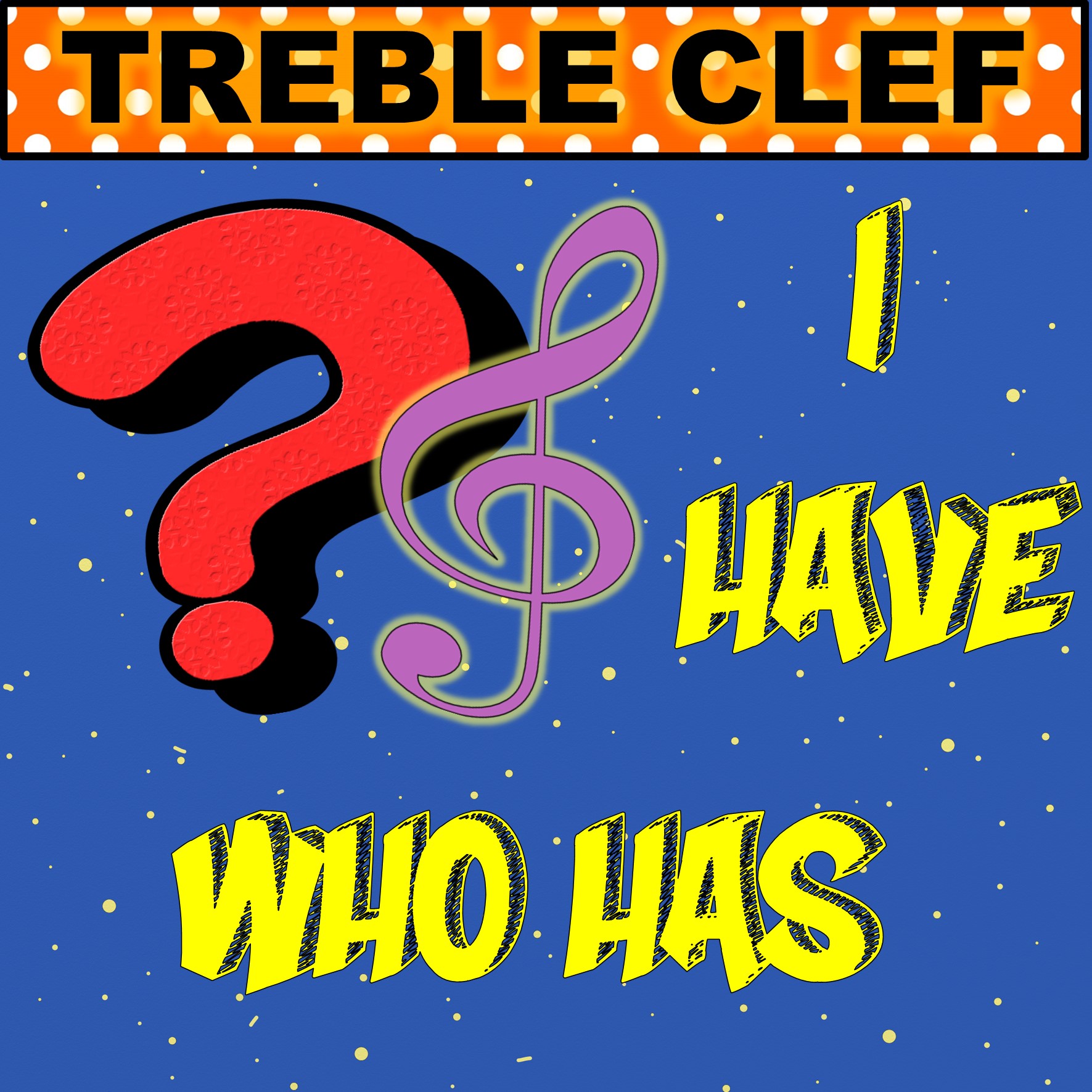 I Have/Who Has? Treble Clef Music Game | Made By Teachers