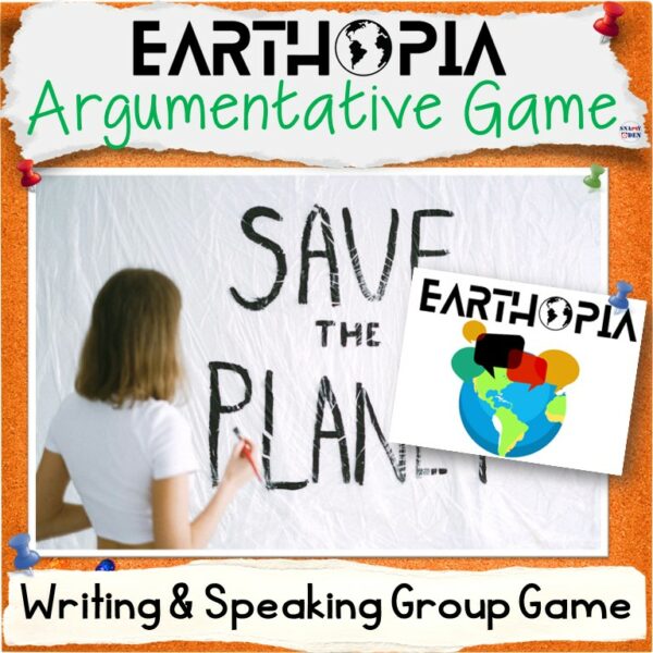 Earth Day Game - EARTHOPIA - Argumentative Writing and Speaking ...