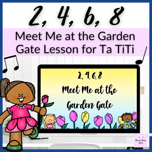 2 4 6 8 Meet Me at the Garden Gate Chant for Quarter + Eighth Notes ...