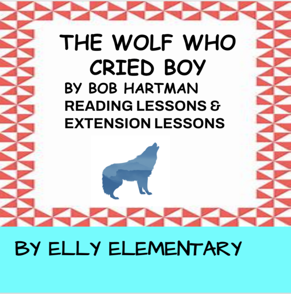 THE WOLF WHO CRIED BOY by Bob Hartman: READING LESSONS & ACTIVITIES ...