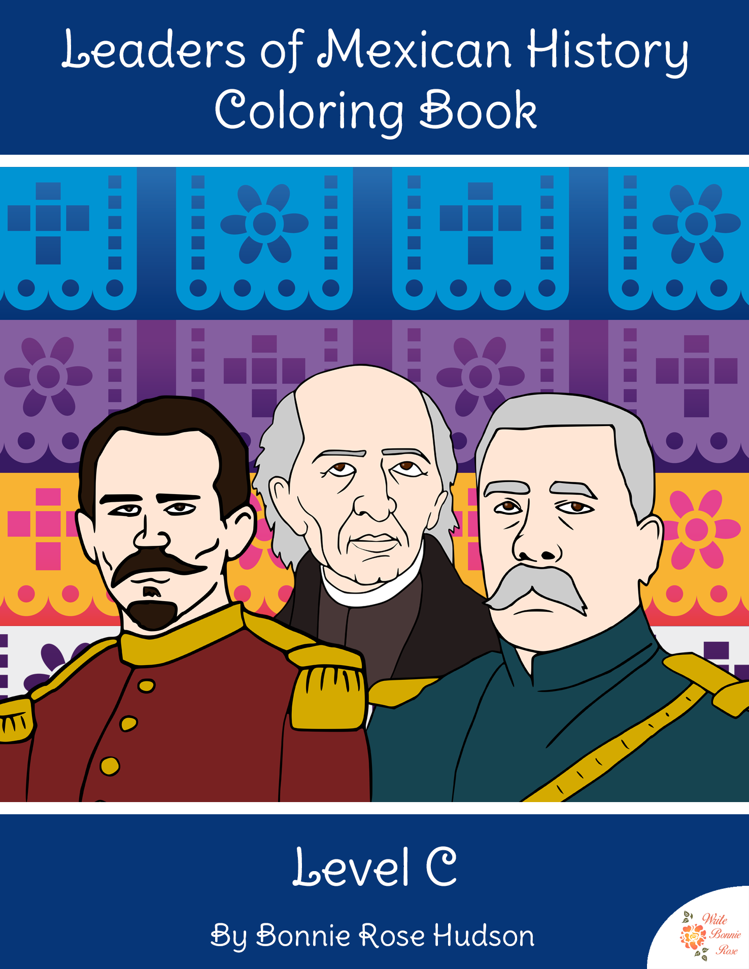 Leaders of Mexican History Coloring Book-Level C | Made By Teachers
