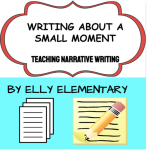 SMALL MOMENTS: TEACHING NARRATIVE WRITING | Made By Teachers