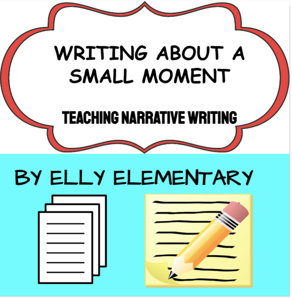 SMALL MOMENTS: TEACHING NARRATIVE WRITING | Made By Teachers