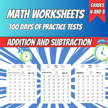 Addition and Subtraction Worksheets, 100 days of practice tests,4&5th ...